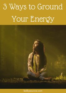 3 Ways To Ground Your Spiritual Energy - Ledbysource