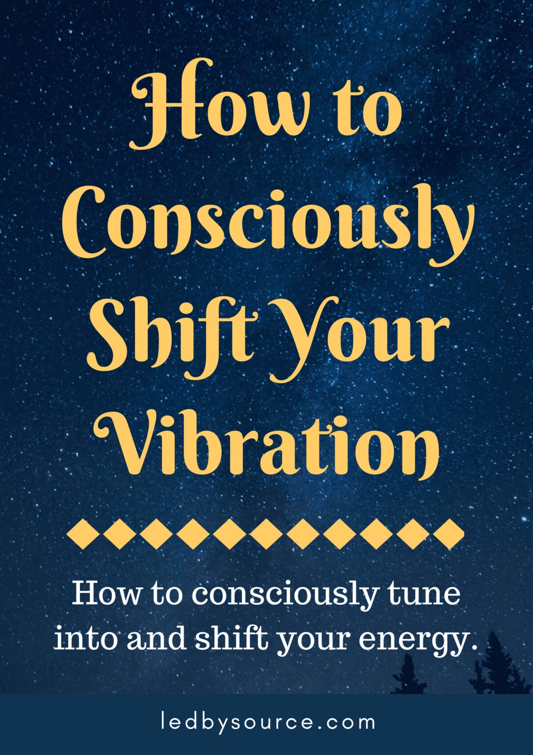 How to Consciously Shift Your Vibration - Ledbysource