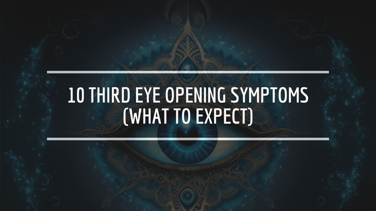 10 Third Eye Opening Symptoms (What to Expect) - Ledbysource