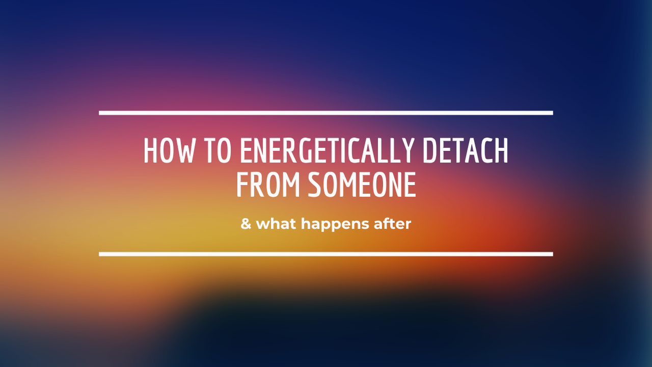 How to Energetically Detach From Someone - Ledbysource